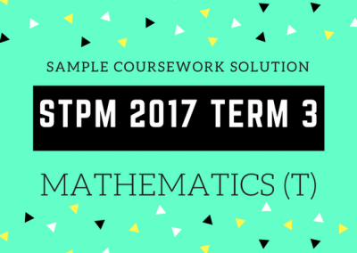 STPM 2017 Mathematics (T) Term 3 Coursework Sample
