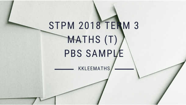 STPM 2018 Term 3 Mathematics (T) Coursework Sample Answer
