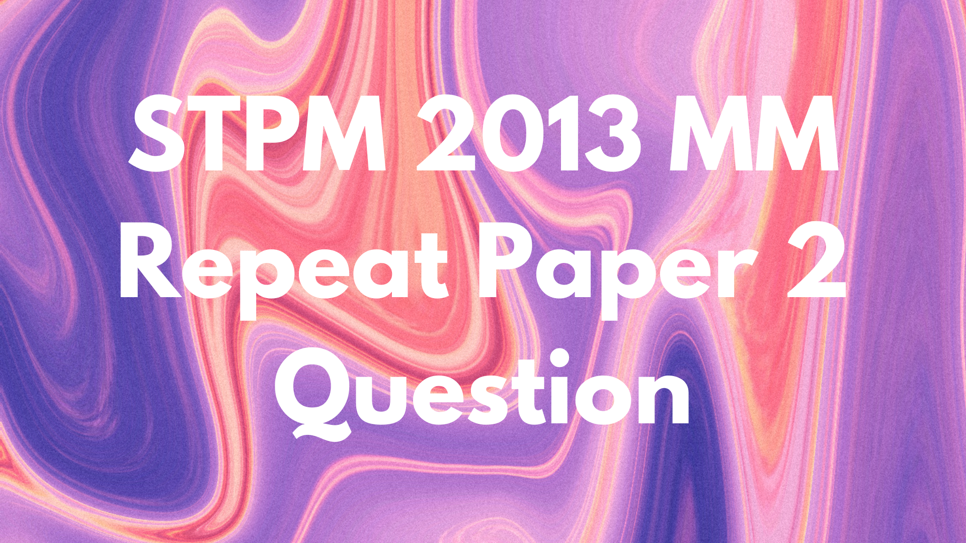 STPM Past Year - KK LEE MATHEMATICS