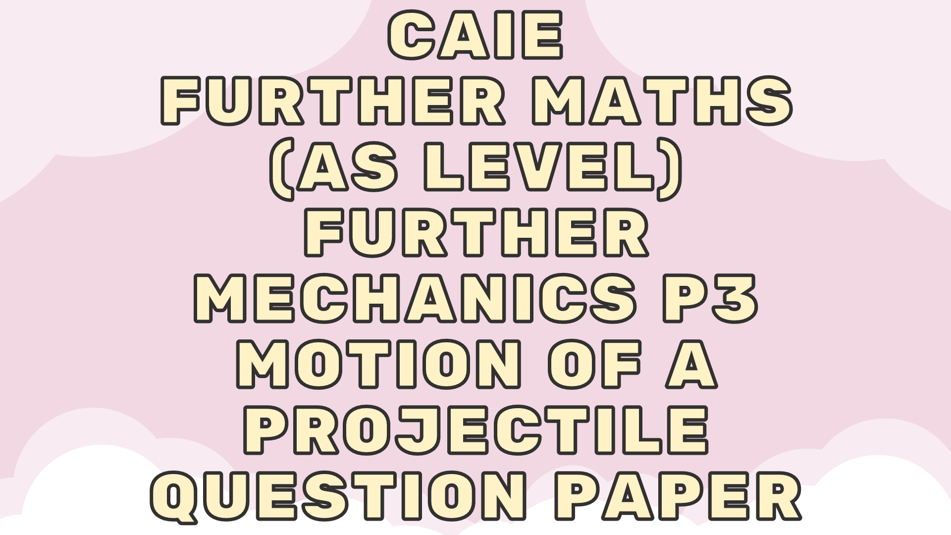 CAIE Further Maths (AS) Further Mechanics P3 - Motion of a projectile ...