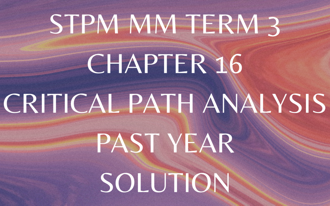 Critical Path Analysis Archives KK LEE MATHEMATICS Critical Path Analysis Archives KK LEE MATHEMATICS